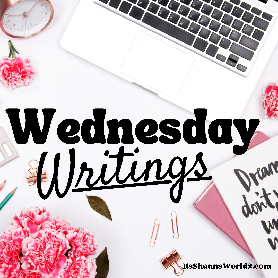 Wednesday Writings – It’s Shaun’s World