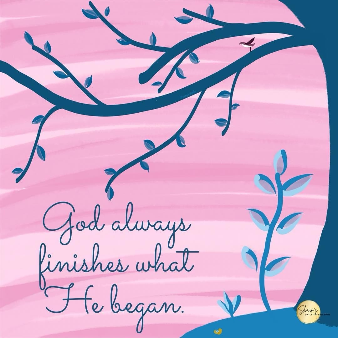 God Always Finishes What He Begins – It’s Shaun’s World