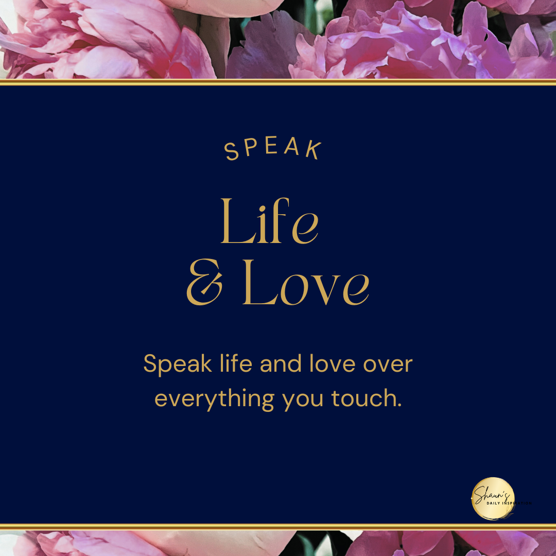 Speak Life And Love – It’s Shaun’s World